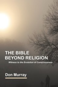 The Bible Beyond Religion: Witness to the Evolution of Consciousness ...