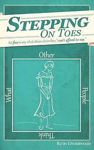 Stepping on Toes: Set Free to Say What Others Say They Can't Afford to Say.