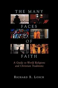 The Many Faces of Faith: A Guide to World Religions and Christian ...