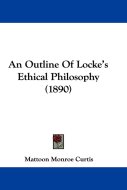 An Outline Of Locke's Ethical Philosophy (1890): Free Delivery at Eden ...