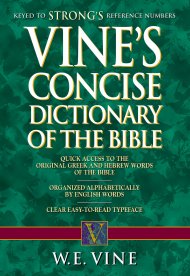 Vine's Concise Dictionary of Old and New Testament Words by W. E Vine