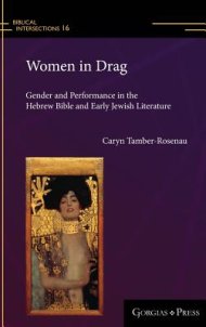Women in Drag: Gender and Performance in the Hebrew Bible and Early ...
