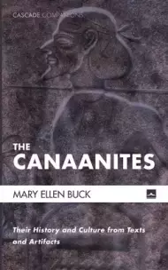 The Canaanites: Their History and Culture from Texts and Artifacts ...