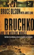 Bruchko and the Motilone Miracle: How Bruce Olson Brought a Stone Age ...