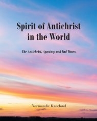The Spirit of Antichrist in the World: The Antichrist, Apostasy and End Times: Free Delivery at ...