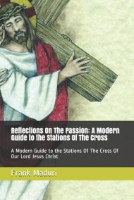 Reflections on the Passion: A Modern Guide to the Stations of the Cross ...