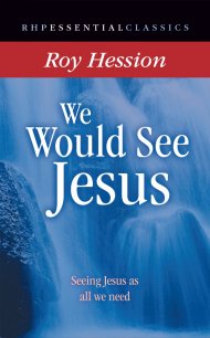 We Would See Jesus: Seeing Jesus as All We Need by Roy Hession | Eden