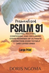 PSALM 91 Personalized: Praying, Reciting, Confessing and Declaring GOD ...
