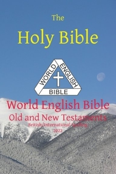 The Holy Bible: World English Bible British/International Spelling Old ...