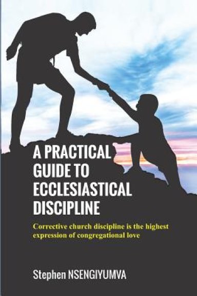 A Practical Guide to Ecclesiastical Discipline: Corrective Church ...