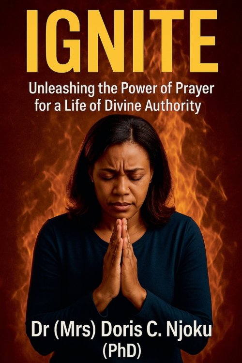 Ignite: Unleashing the Power of Prayer for a Life of Divine Authority ...