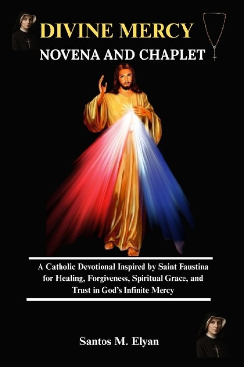 DIVINE MERCY NOVENA AND CHAPLET: A Catholic Devotional Inspired by ...