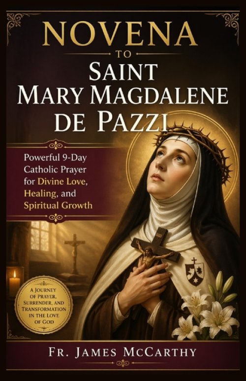 NOVENA TO SAINT MARY MAGDALENE DE PAZZI: Powerful 9-Day Catholic Prayer ...