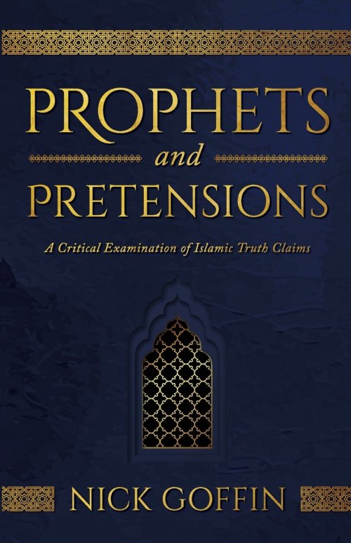 Prophets and Pretensions: A Critical Examination of Islamic Truth ...