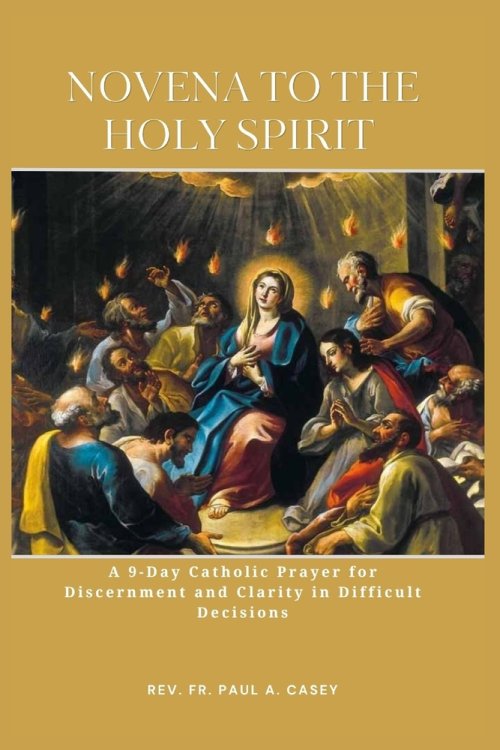 NOVENA TO THE HOLY SPIRIT : A 9-Day Catholic Prayer for Discernment and ...