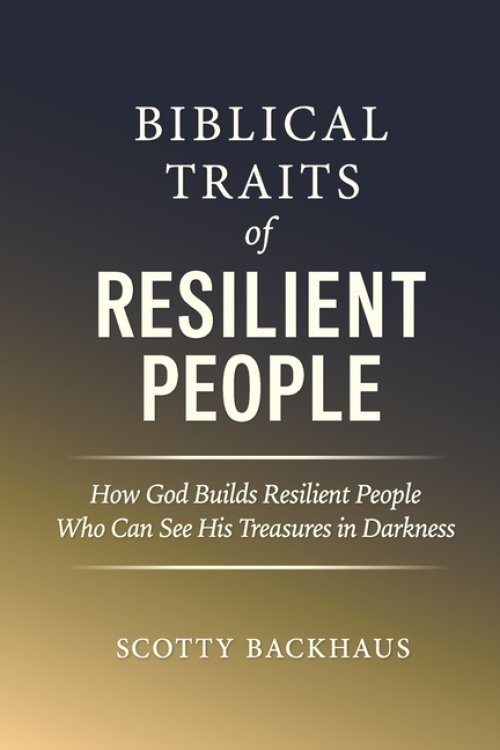 Biblical Traits of Resilient People: How God Builds Resilient People ...