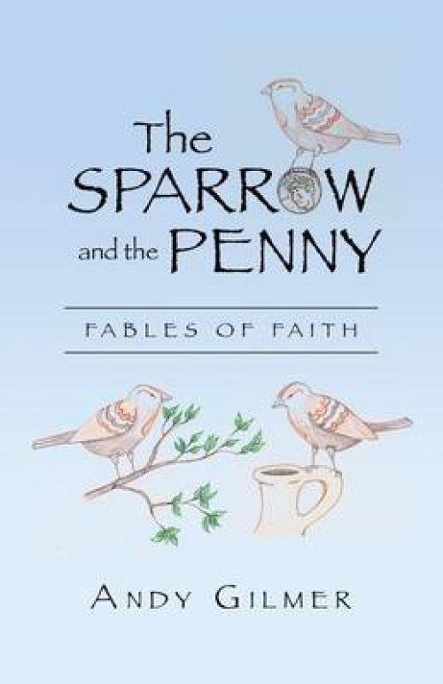 The Sparrow and the Penny: Fables of Faith: Free Delivery when you ...