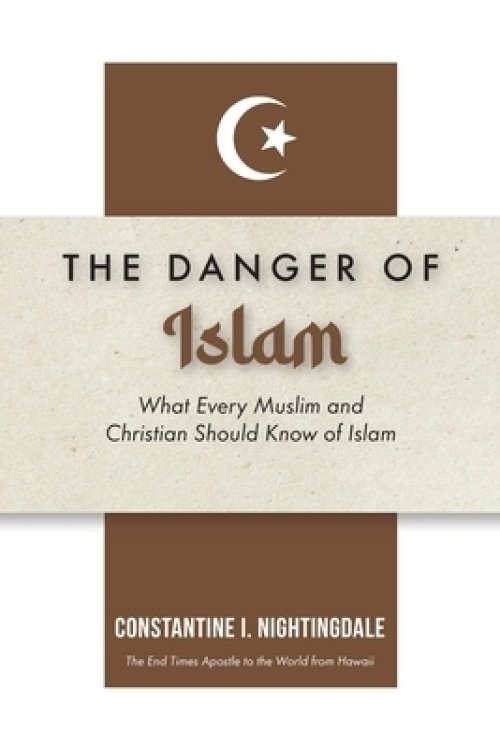 Dangers of Islam: What Every Muslim and Christian Should Know of Islam ...