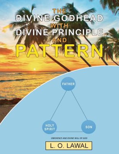 The Divine Godhead with Divine Principle and Pattern: Obedience And The ...