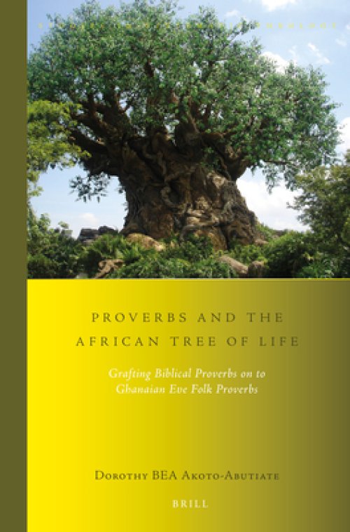 Proverbs and the African Tree of Life: Grafting Biblical Proverbs on to ...
