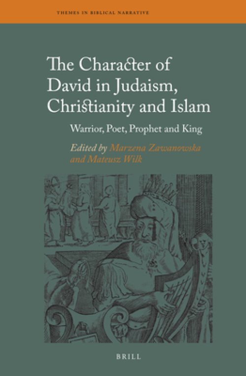 The Character of David in Judaism, Christianity and Islam: Warrior ...