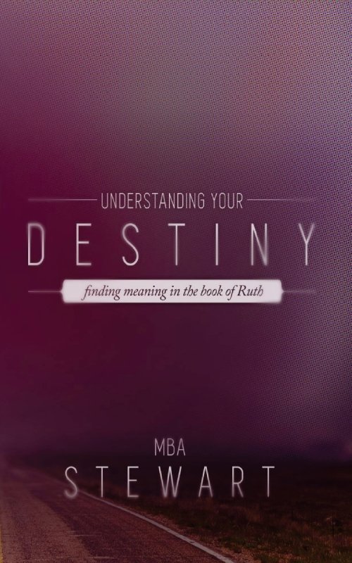 UNDERSTANDING DESTINY: The Story of Ruth and God's Blueprint for ...