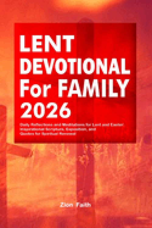 Lent Devotional for Family 2026: Daily Reflections and Meditations for ...
