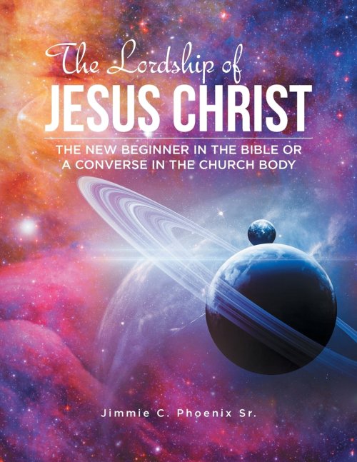 The Lordship of Jesus Christ: The New Beginner in the Bible or a ...