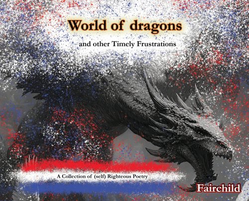 World of Dragons and Other Timely Frustrations: A Collection of (self ...