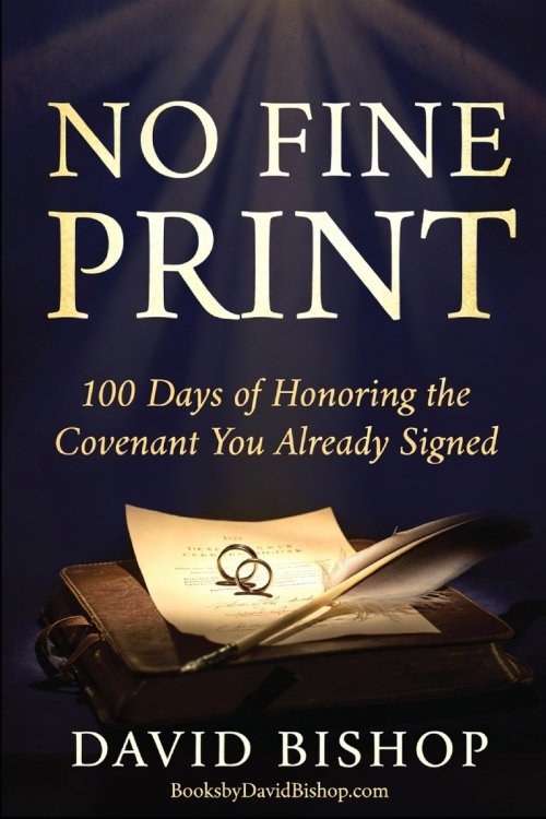 No Fine Print: 100 Days of Honoring the Covenant You Already Signed ...