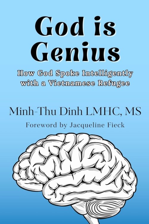 God is Genius: How God Spoke Intelligently with a Vietnamese Refugee ...