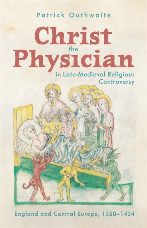 Christ the Physician in Late–Medieval Religious Controversy – England ...
