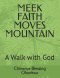 MEEK FAITH MOVES MOUNTAIN : A Walk with God: Free Delivery at Eden.co.uk
