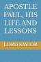 APOSTLE PAUL, HIS LIFE AND LESSONS: Free Delivery at Eden.co.uk