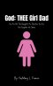 God: THEE Girl Dad: You Are Not The Daughter He Tolerates. You Are The ...