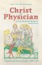 Christ the Physician in Late–Medieval Religious Controversy – England ...