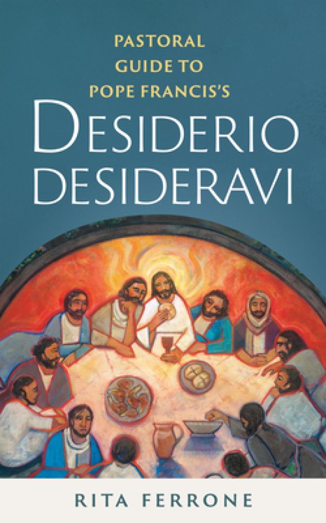 Pastoral Guide to Pope Francis's Desiderio Desideravi | Free Delivery ...