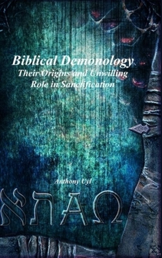 Biblical Demonology: Their Origins and Unwilling Role in Sanctification ...