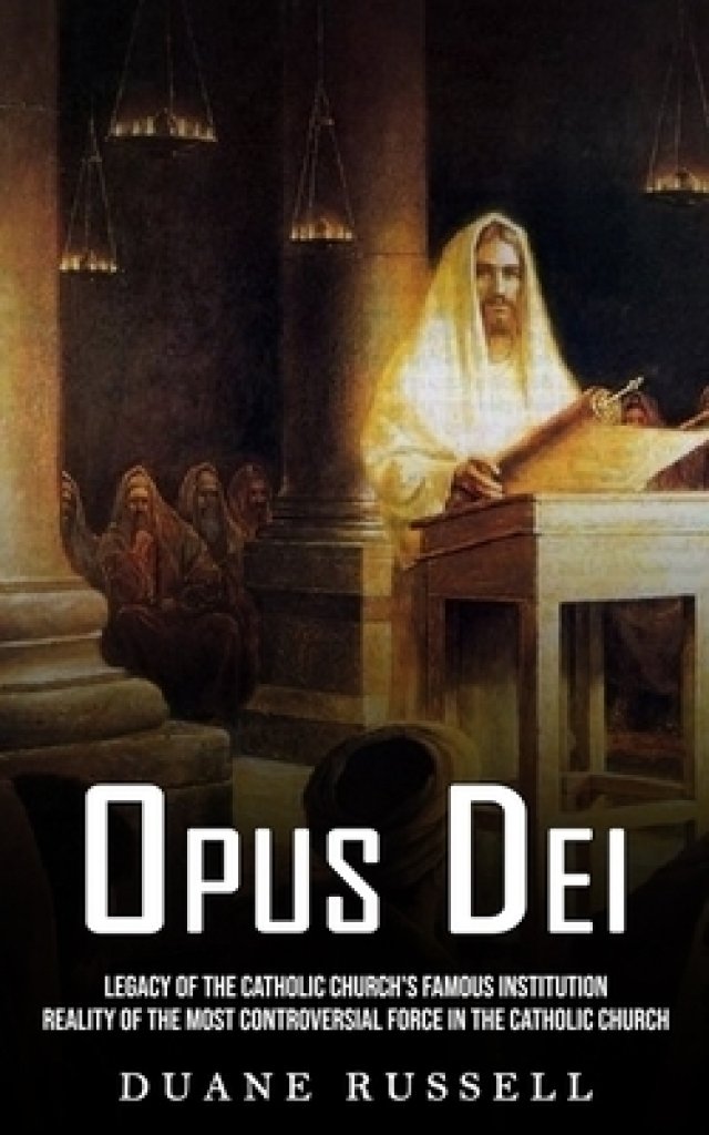 Opus Dei: Legacy of the Catholic Church's Famous Institution (Reality ...