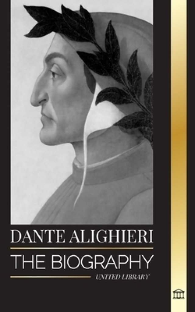 Dante Alighieri: The Biography of an Italian Poet and Philosopher that ...