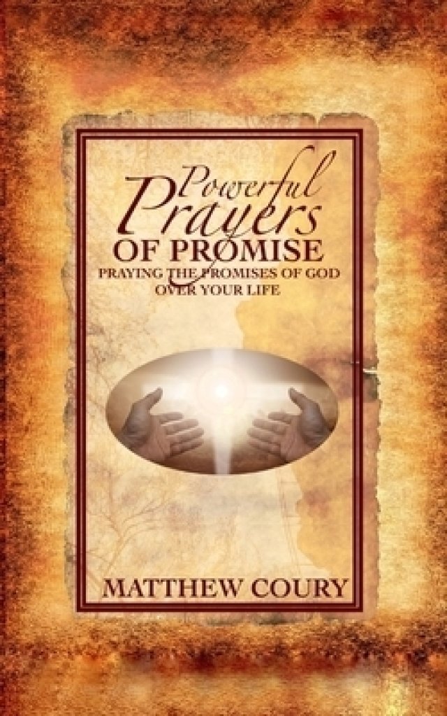 Powerful Prayers of Promise: Praying The Promises of God Over Your Life ...