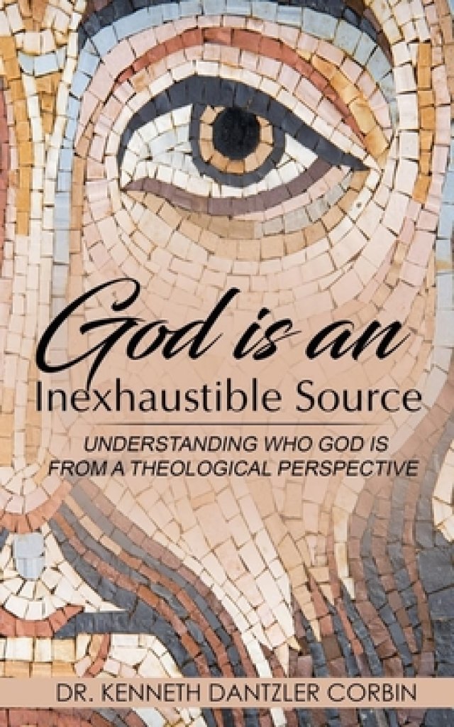 God is the Inexhaustible Source: Understanding Who God is, from a ...