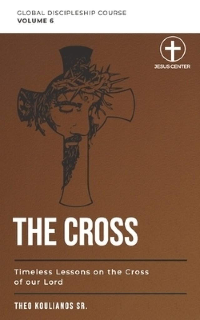 The Cross: Timeless Lessons on the Cross of Our Lord| Free Delivery ...