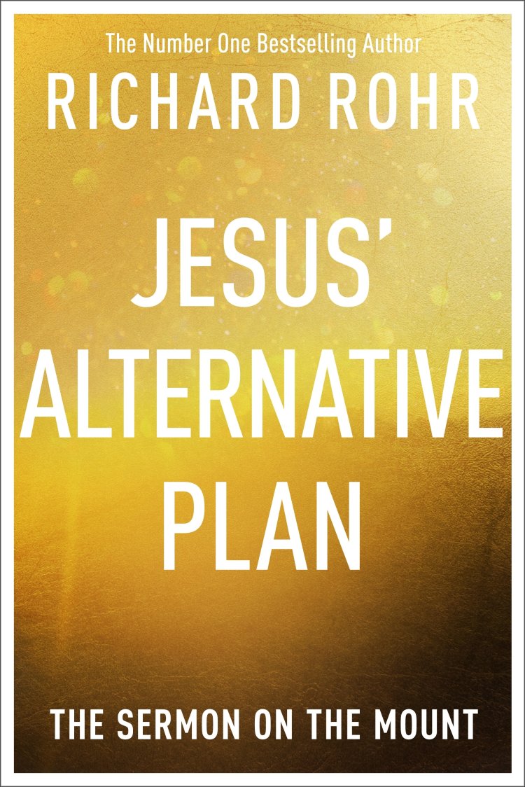 Jesus' Alternative Plan by Richard Rohr 9780281089284 | Free Delivery ...