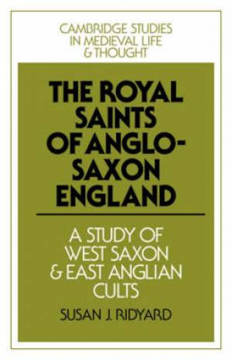 The Royal Saints of Anglo-Saxon England by Susan J. Ridyard at Eden