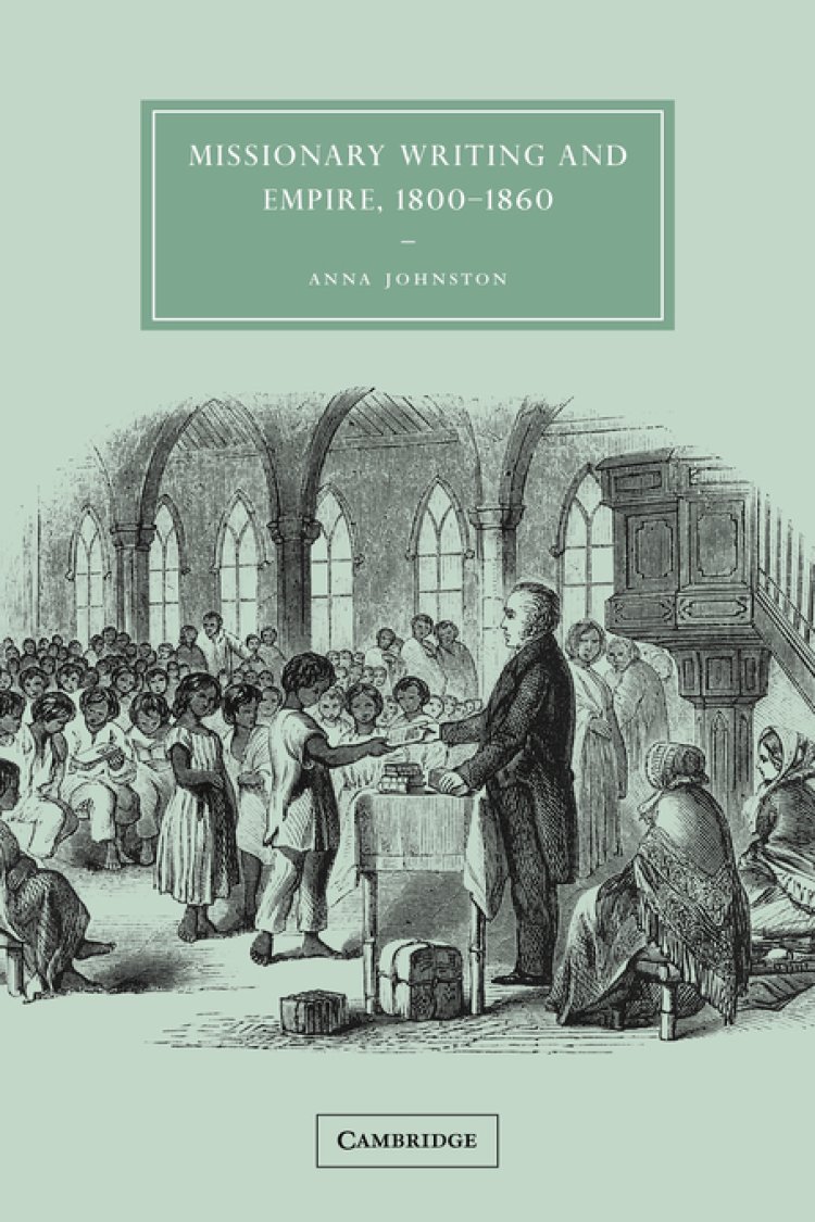 Missionary Writing and Empire, 1800-1860| Free Delivery at Eden.co.uk