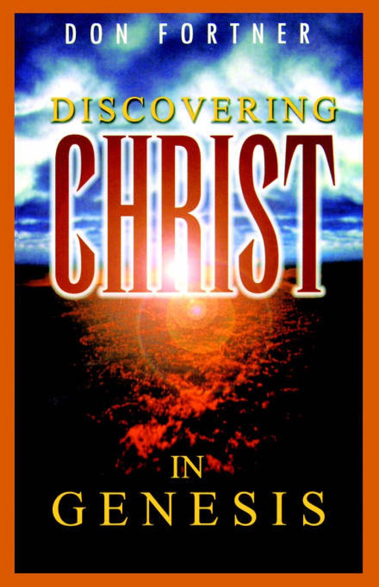 Discovering Christ in Genesis by D. Fortner | Free Delivery at Eden