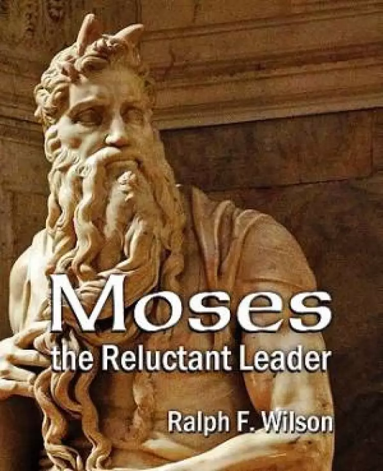Moses the Reluctant Leader: Discipleship and Leadership Lessons | Free ...