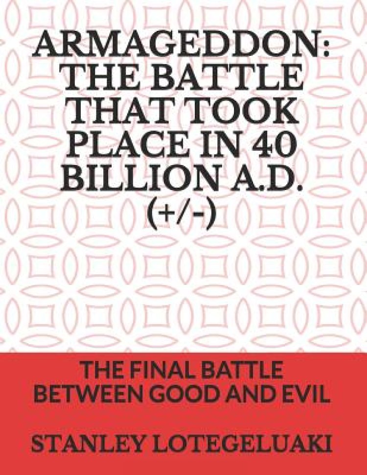 Armageddon: The Battle That Took Place in 40 Billion A.D.(+/-): The ...