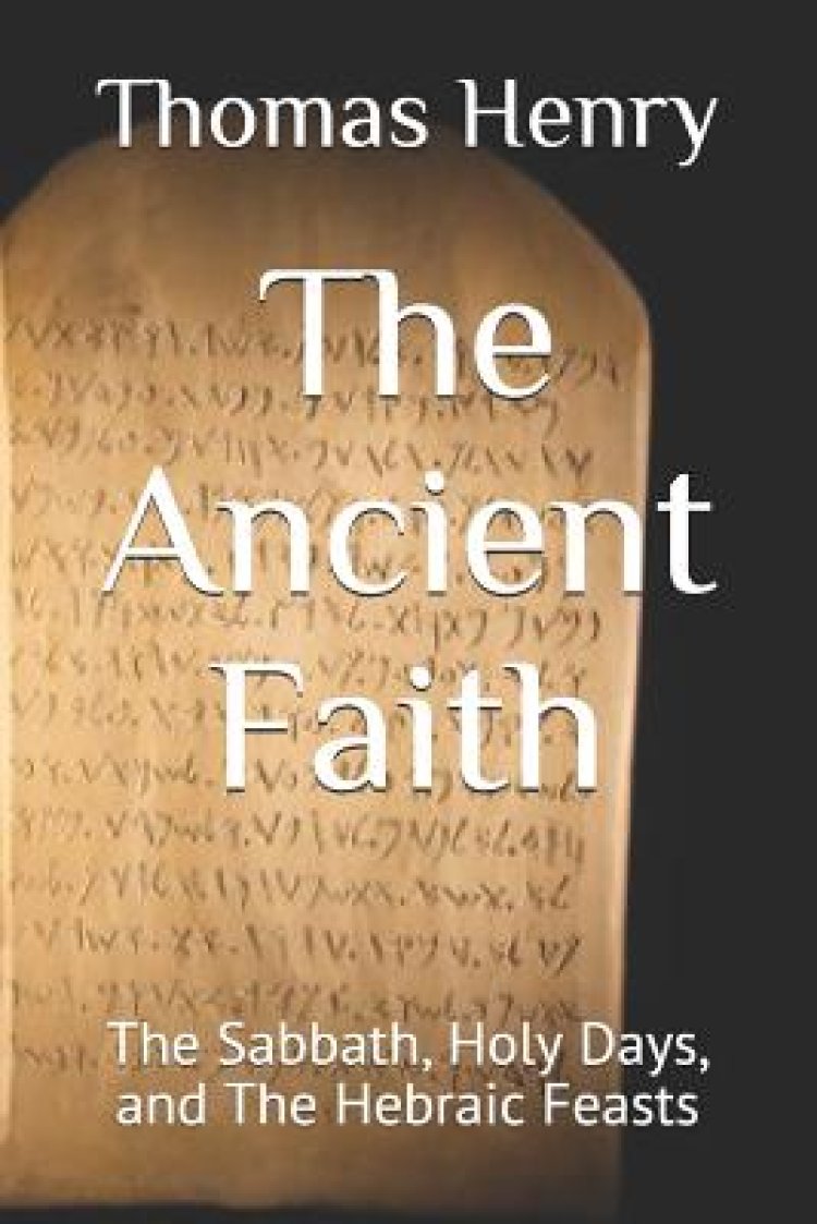 The Ancient Faith: The Sabbath, Holy Days, and The Hebraic Feasts| Free ...